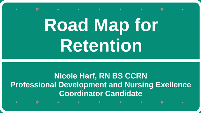 Roadmap to RN Retention by Nicole Harf on Prezi