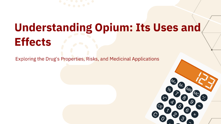 Understanding Opium: Its Uses and Effects by Javon Coleman on Prezi