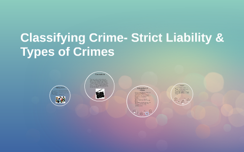 Classifying Crime- Strict Liability & Types of Crimes by Kathryn ...