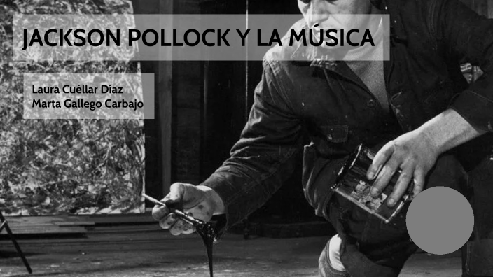 Jackson Pollock y la música by Laura Cuéllar on Prezi