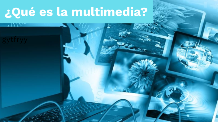 ¿Que es la multimedia? by Kiara Gomez on Prezi