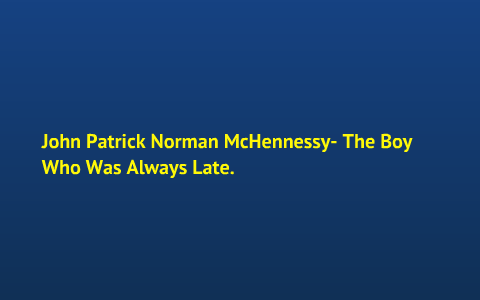 John Patrick Norman McHennessy The Boy Who Was Always Late. by Billy ...