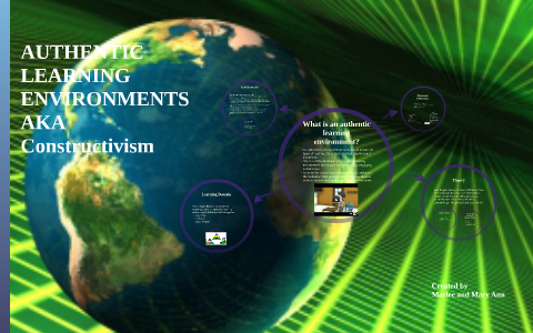 AUTHENTIC LEARNING ENVIRONMENTS by Mary Ann Bernst on Prezi