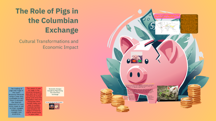The Role of Pigs in the Columbian Exchange by Dillon Conatser on Prezi