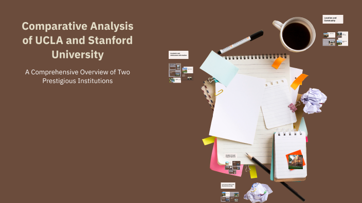 Comparative Analysis of UCLA and Stanford University by Rena Wang on Prezi