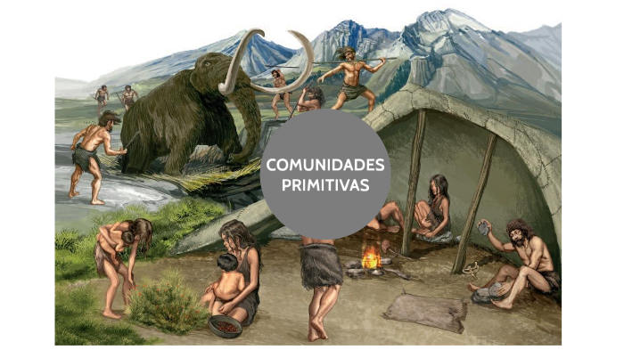 comunidades primitivas by omar de la cruz on Prezi