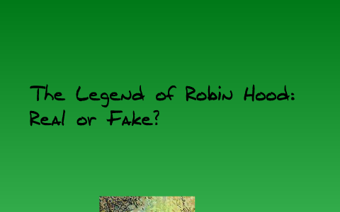 The Legend of Robin Hood : Real or Fake? by Daniel Fields on Prezi
