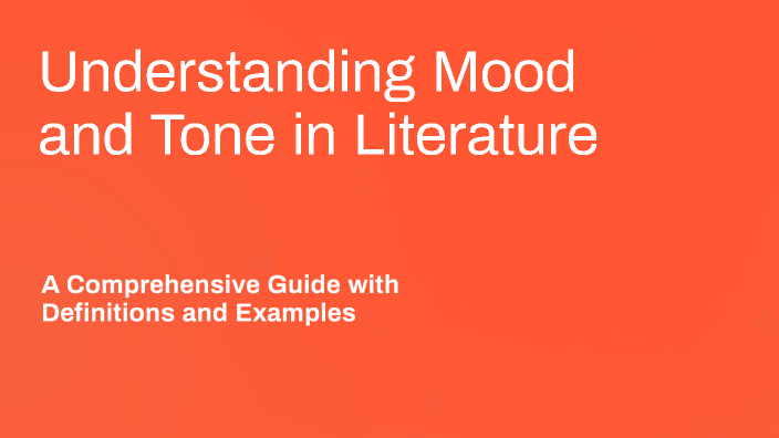 Understanding Mood and Tone in Literature by Rachel Welch on Prezi