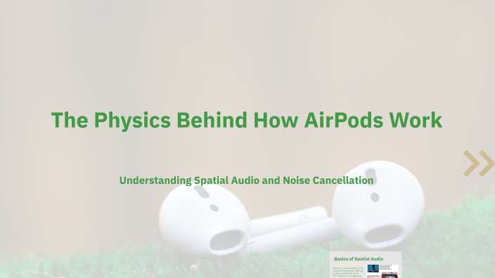 The Physics Behind How AirPods Work by Muthu Ramanathan on Prezi