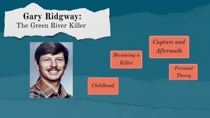 Gary Ridgway- The Green River Killer by Erin Copeland on Prezi