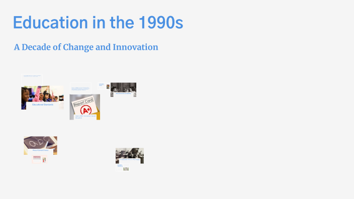 Education in the 1990s by ty king on Prezi