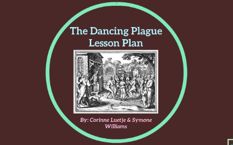 The Dance Plague Lesson Plan Presentation by Symone Williams on Prezi