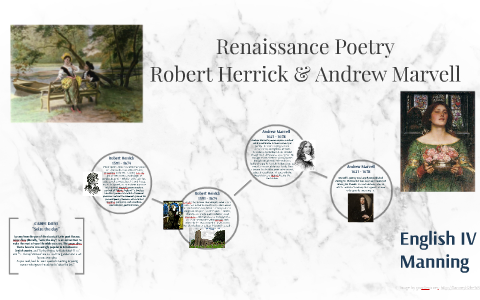 Herrick and Marvell - Renaissance Poetry by Ms. Manning on Prezi