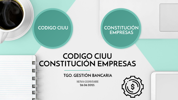 CODIGO CIUU - CONSTITUCIÓN DE EMPRESAS by JOHAN STIVEN GALEANO GUZMAN ...