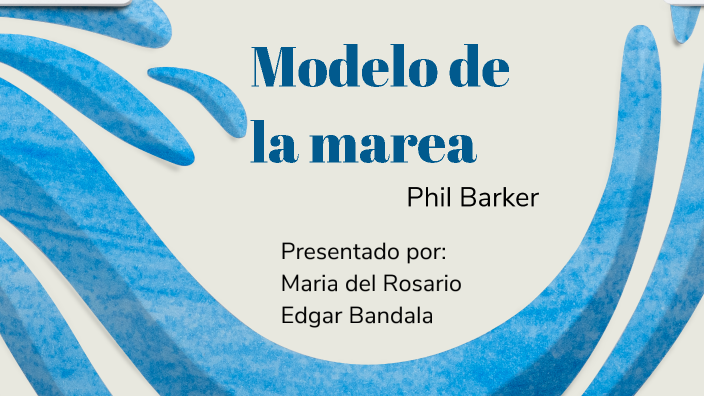 Modelo de la Marea Phill Barker by Rosario Martínez on Prezi