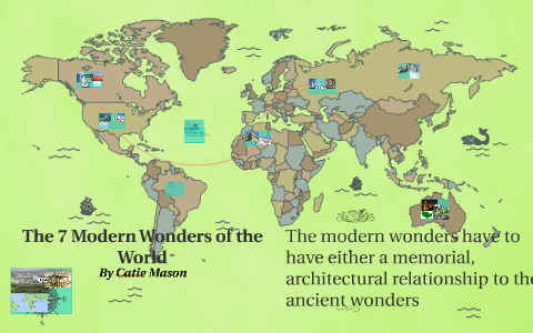 The 7 Modern Wonders of the World by Catie Mason on Prezi