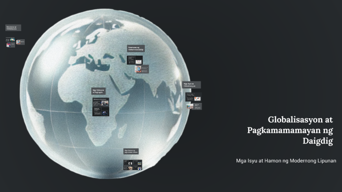Globalisasyon at Pagkamamamayan ng Daigdig by Janica Castro on Prezi