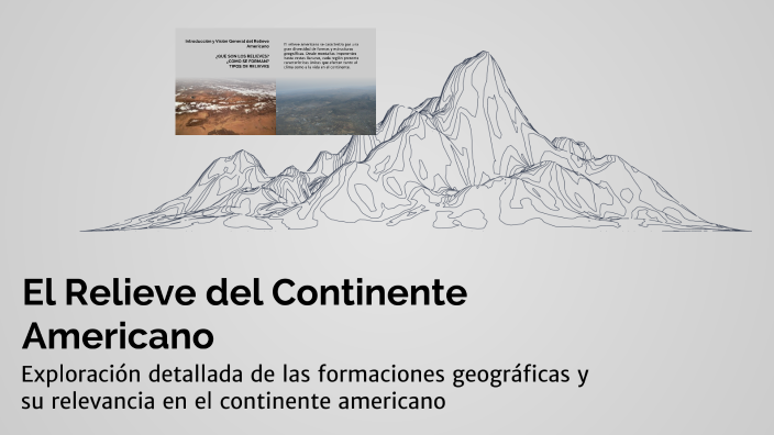 El Relieve del Continente Americano by Nadia Valdez.g on Prezi