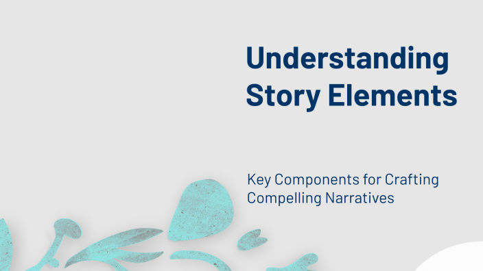 Understanding Story Elements by LAURA CHAN RISSATO on Prezi