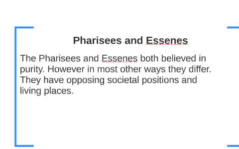 Pharisees and Essenes by chris cafiero on Prezi