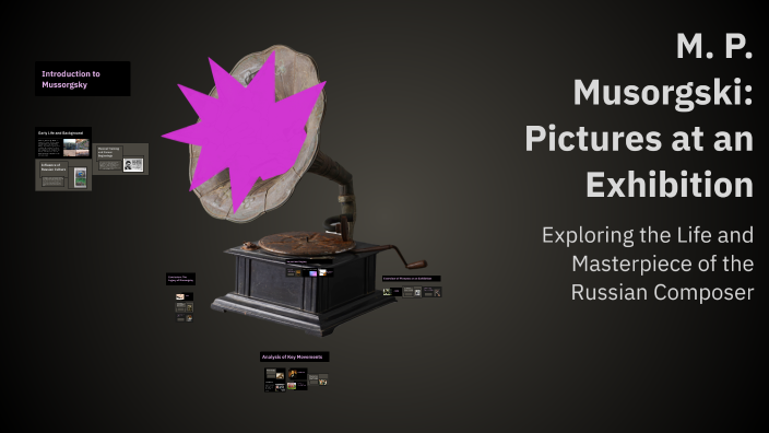 M. P. Musorgski: Pictures at an Exhibition by Antonia Jurinec on Prezi