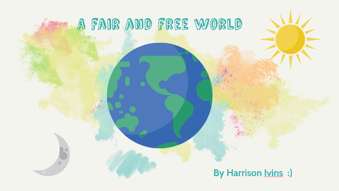 A fair and free world by Harrison Ivins