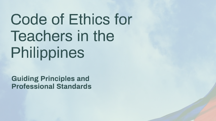 Code of Ethics for Teachers in the Philippines by JANE JAVIER on Prezi