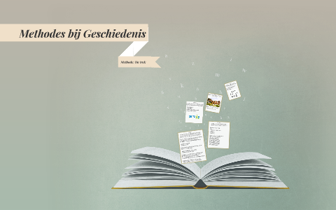 Methodes bij Geschiedenis by Michelle van Hoof on Prezi