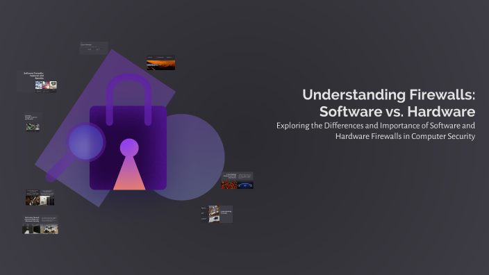 Understanding Firewalls: Software vs. Hardware by ishitags on Prezi