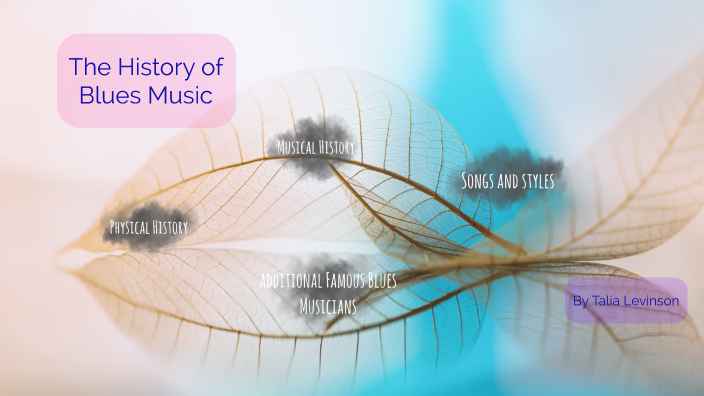 The History of Blues Music by Talia Levinson on Prezi