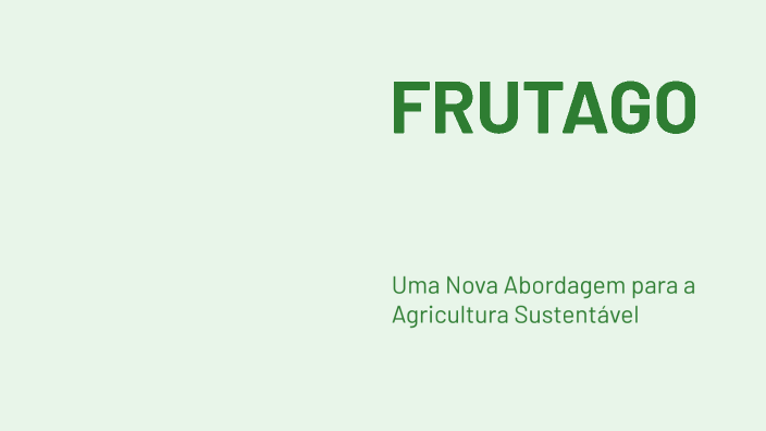 FRUTAGO by Pedro Augusto Bacelar on Prezi