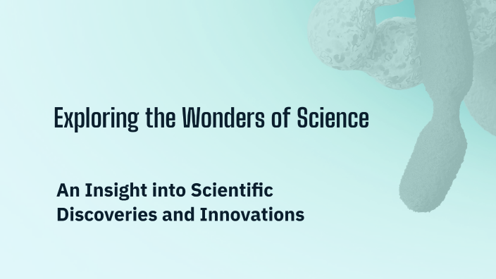 Exploring the Frontiers of Science by Crystel Pendon on Prezi