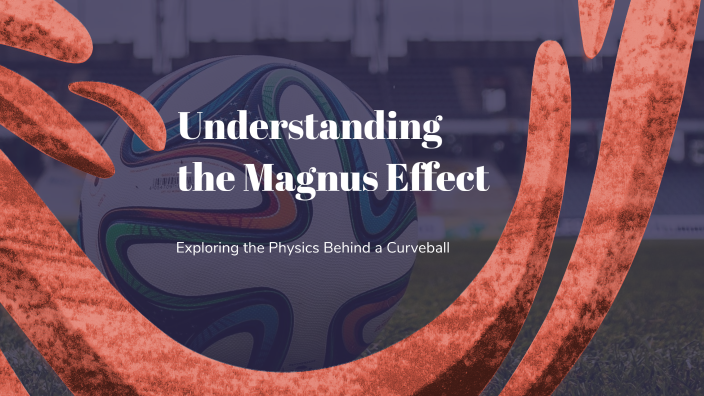 The Magnus Effect: Physics of Curveballs by Jaciel Cortes on Prezi