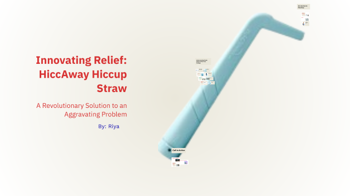 Innovating Relief: HiccAway Hiccup Straw by Riya Tarinikanti on Prezi