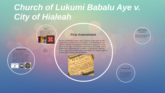 Church of Lukumi Babalu Aye v. City of Hialeah by Tiegue Brougham-Cook ...