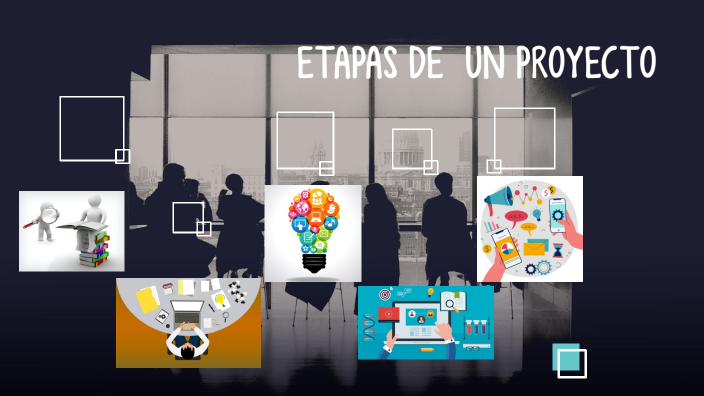 ETAPAS DE UN PROYECTO by Paula Molina on Prezi