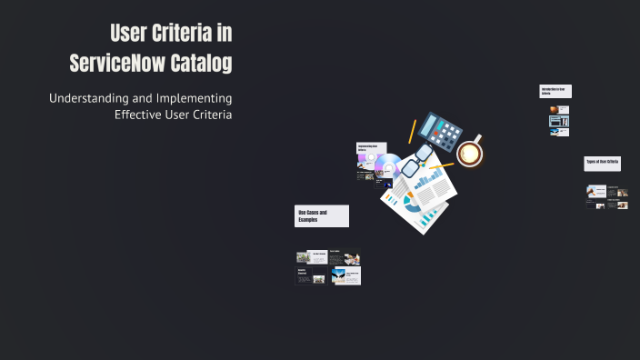 User Criteria in ServiceNow Catalog by Mini Malhotra on Prezi