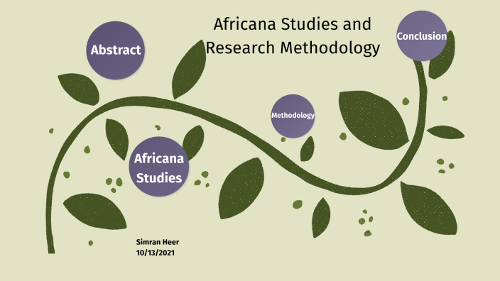 Africana Studies and Research Methodology by Simran Heer on Prezi