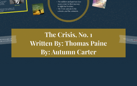 The Crisis, No. 1 By:Thomas Paine by Autumn Carter on Prezi