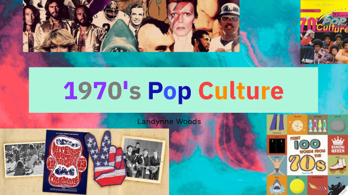 1970's Pop Culture by Landynne Woods on Prezi