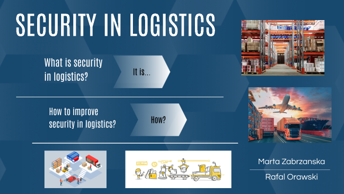 SECURITY IN LOGISTICS by Rafał Orawski on Prezi