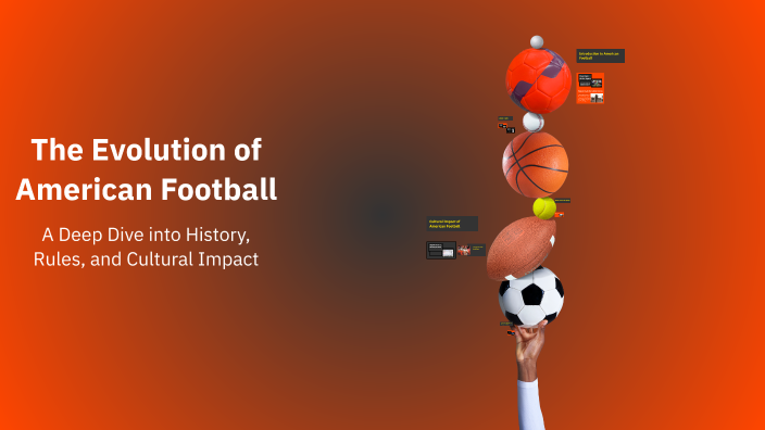 The Evolution of American Football by Intissar Zridette on Prezi