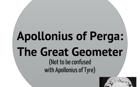 Apollonius: The Great Geometer by Zeke Felton on Prezi