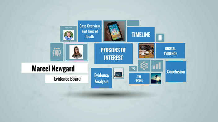 Marcel Newgard Evidence Baord by Harshini Kovur on Prezi