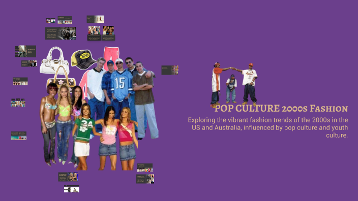 POP CULTURE 2000s Fashion by Sophia Hill on Prezi