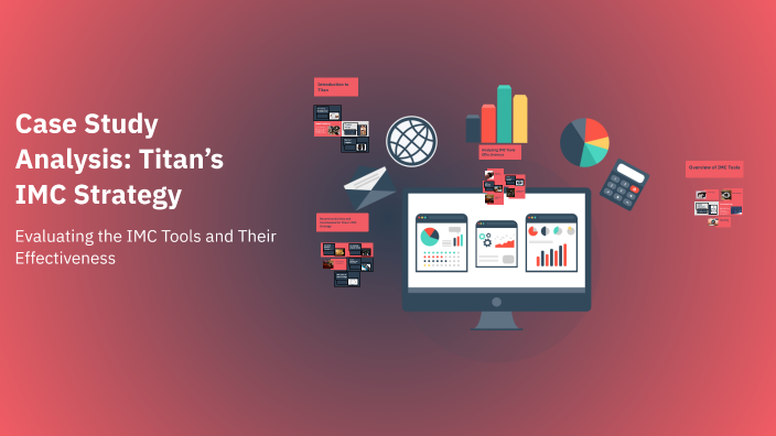 Case Study Analysis: Titan’s IMC Strategy by Soumya Kumari on Prezi