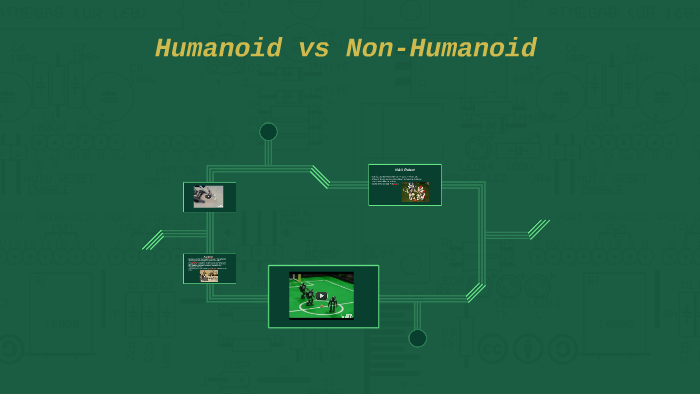 Humanoid vs Non-Humanoid by Walter Gordillo on Prezi
