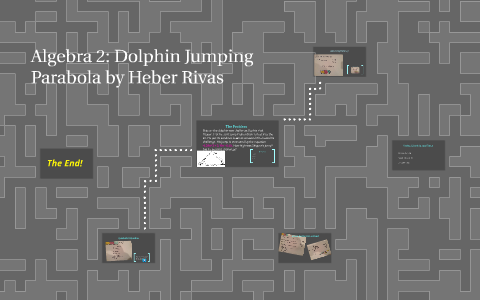 Algebra 2: Dolphin Jumping Parabola by Heber Rivas on Prezi