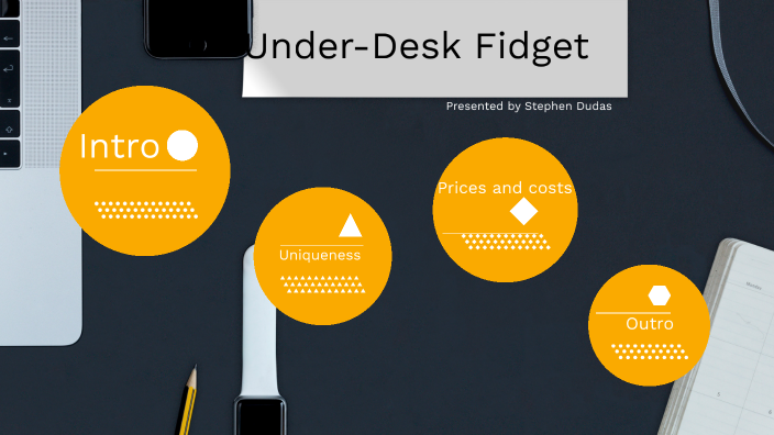 Under-Desk Fidget by s dudas on Prezi
