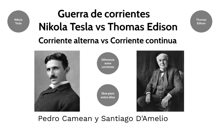 Nikola Tesla y Thomas Edison by Pedro Camean on Prezi